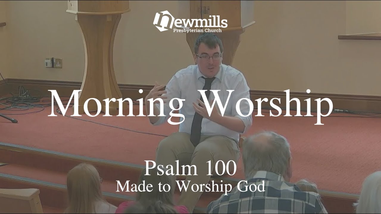 Morning Worship 30th July 23 // Psalm 100 // Made to Worship God ...