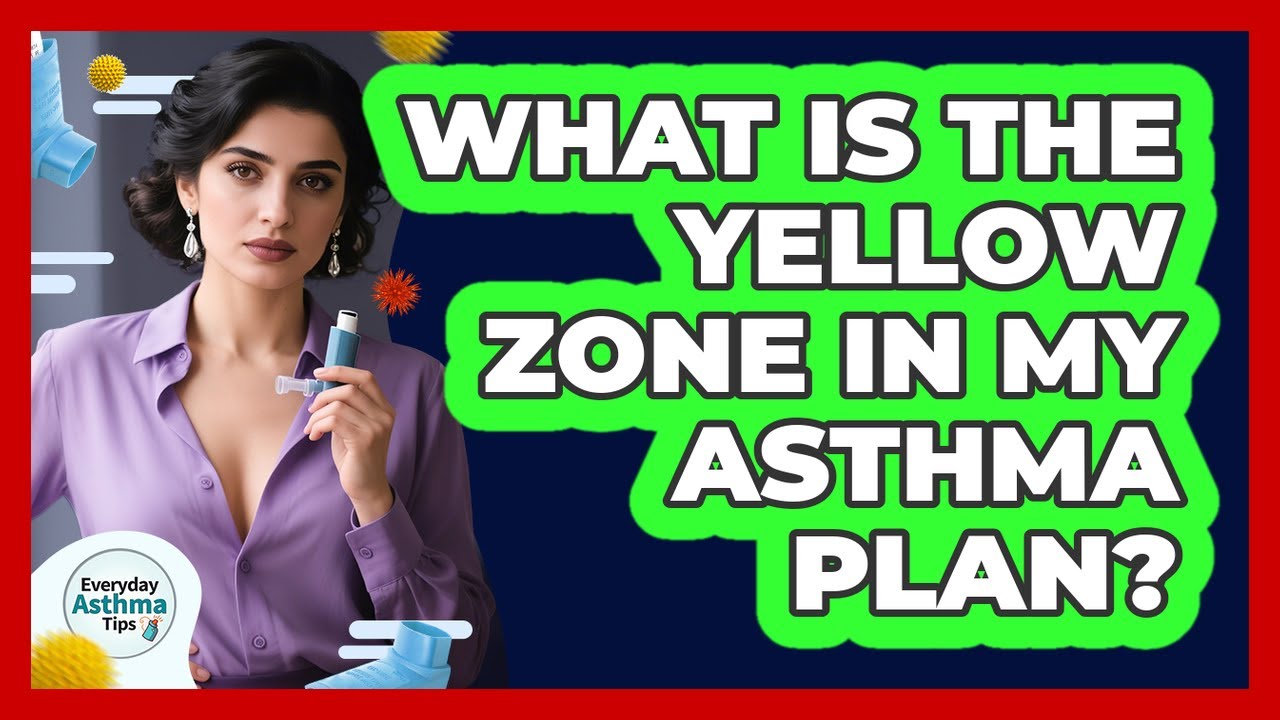 What Is The Yellow Zone In My Asthma Plan? - YouTube