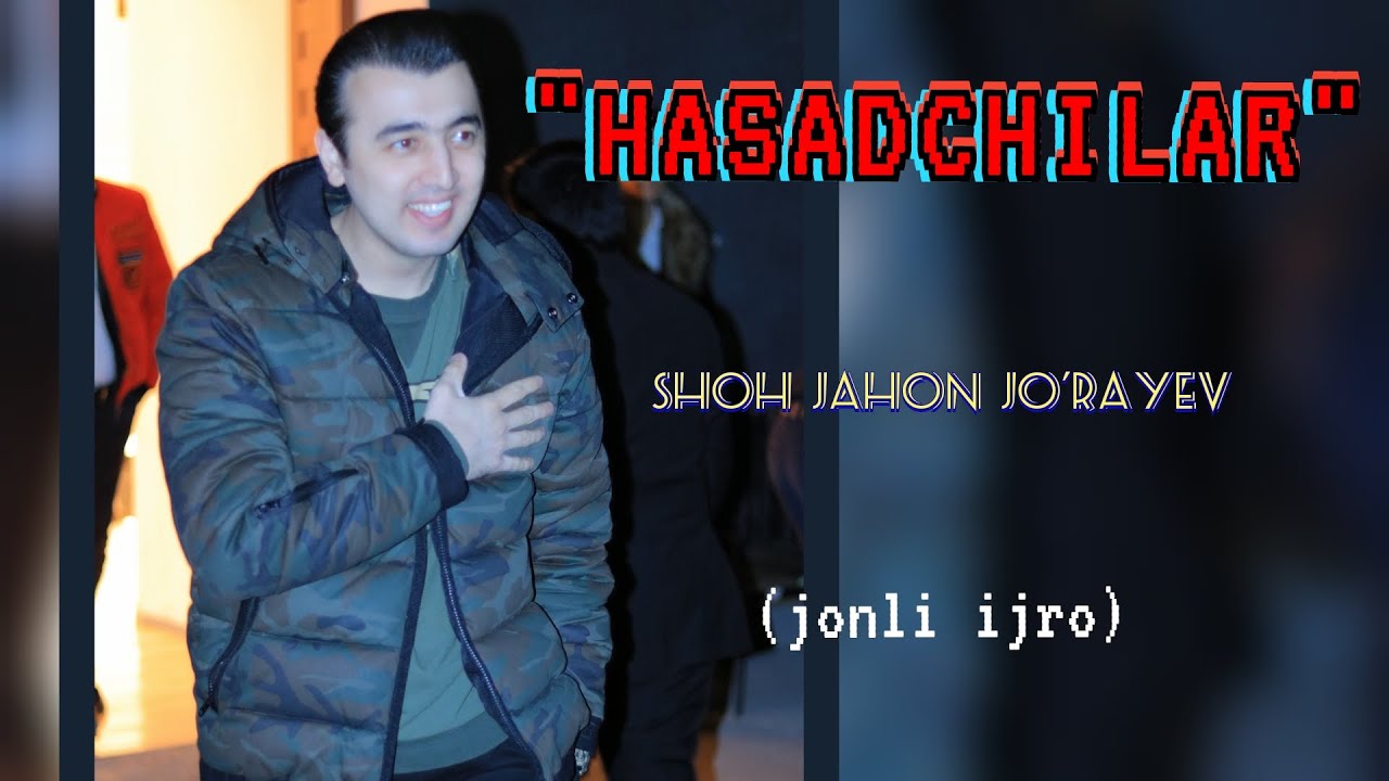 Shohjahon Jo'rayev - "HASADCHILAR" 2020 yil - YouTube