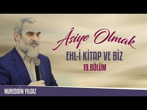 19) Âsiye Olmak - Ehl-i Kitap ve Biz - Nureddin Yıldız - sosyaldoku.com