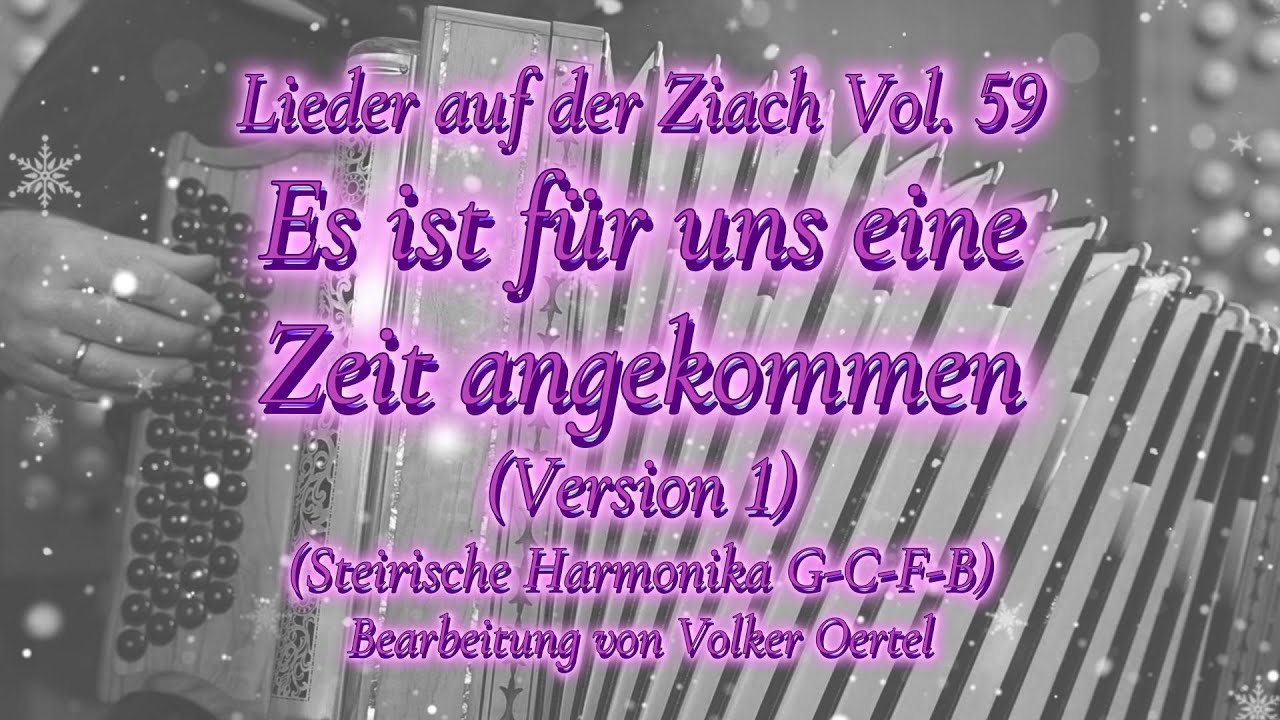 Lieder auf der Ziach Vol. 59: Es ist für uns eine Zeit angekommen ...