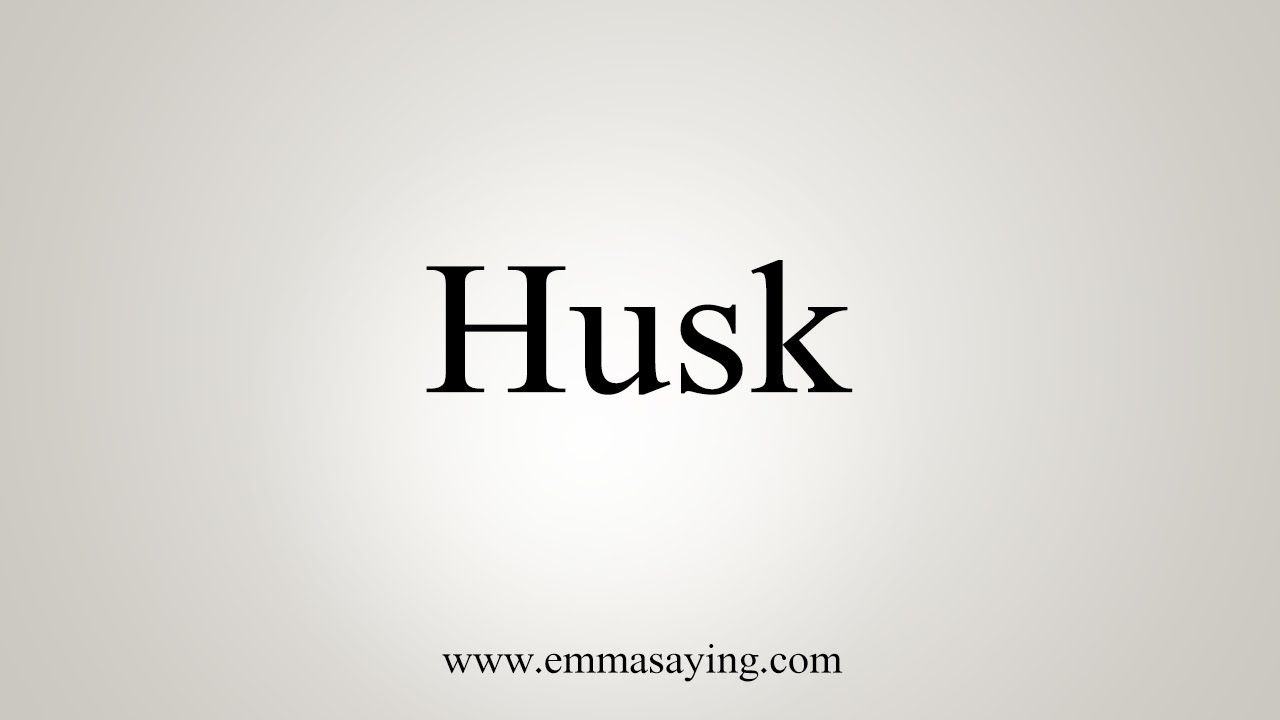 How To Say Husk - YouTube