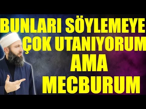 BUNLARI SÖYLEMEYE ÇOK UTANIYORUM AMA MECBURUM ! Hüseyin ÇEVİK