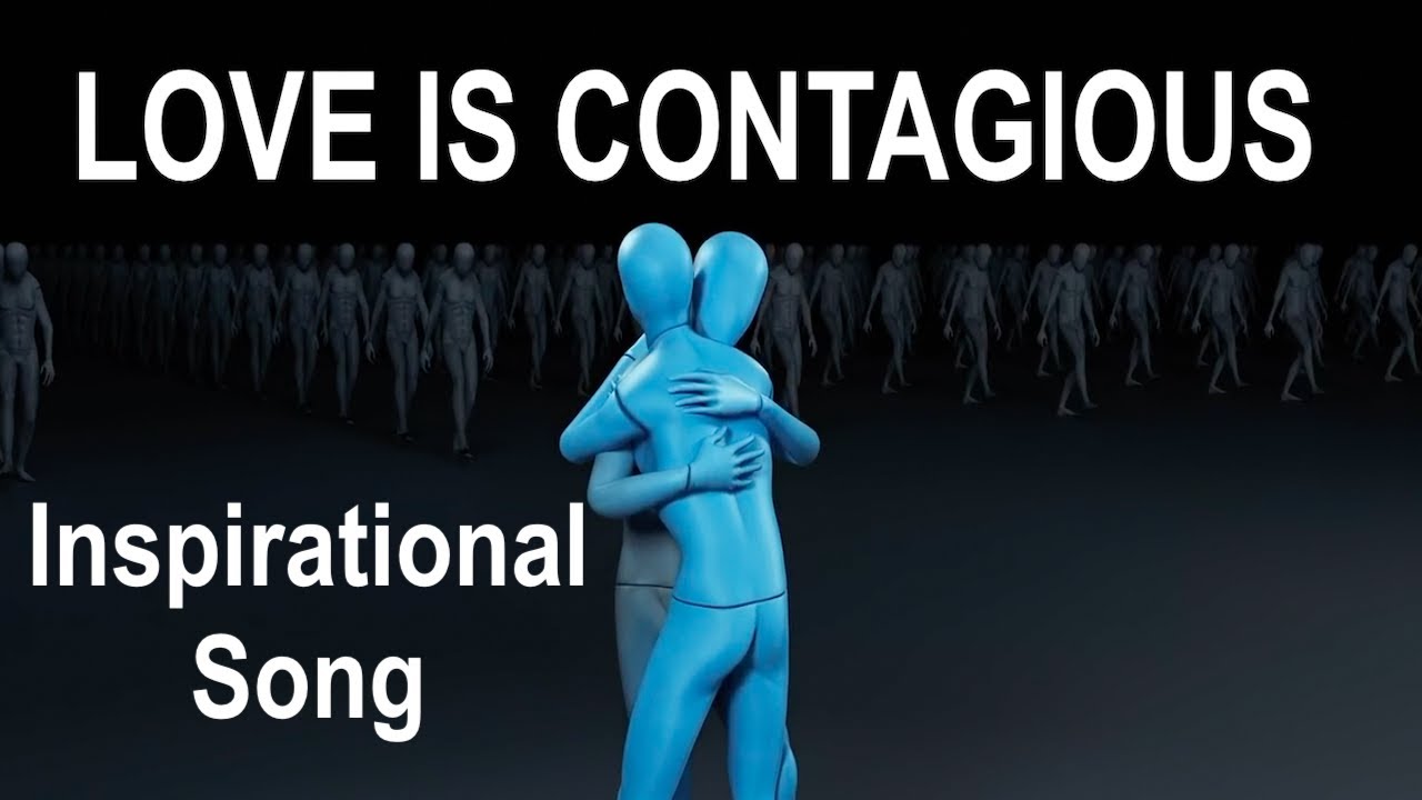 Love Is Contagious I Inspirational Song - YouTube