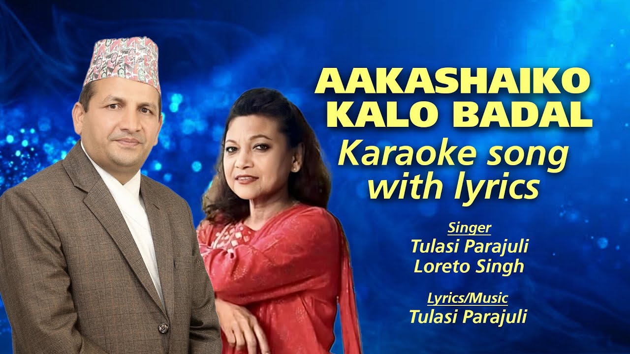 Aakasaiko Kalo Badal Karaoke song with lyrics || Tulasi Parajuli ...