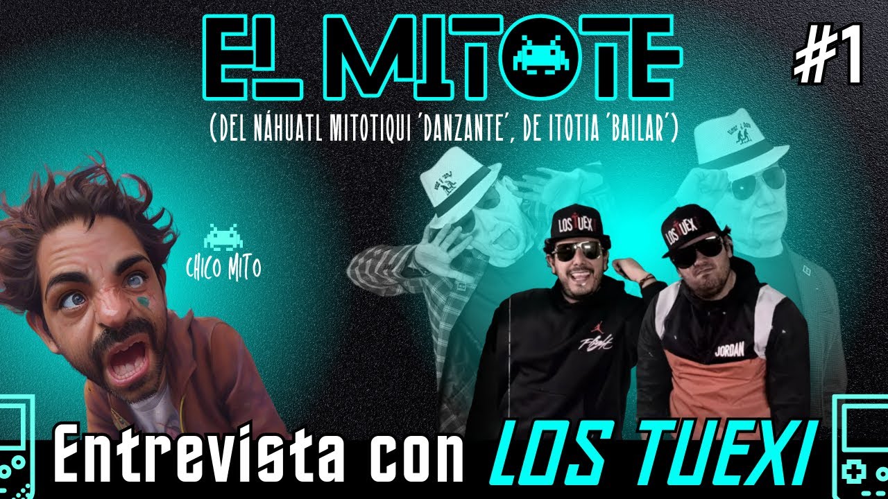 👾 Los TUEXI en "EL MITOTE" #1👾| SU HISTORIA, ¿QUÉ SIGUE?, ¿CÓMO ...