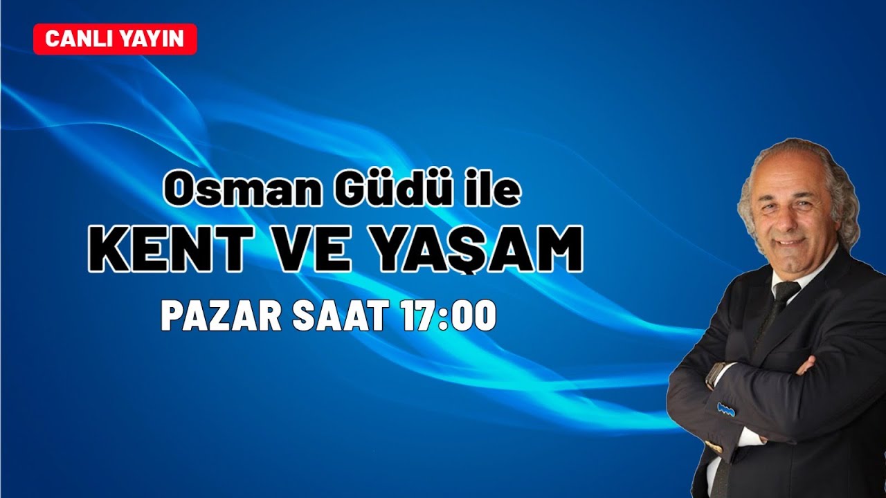 Osman Güdü ile Kent ve Yaşam 24 Ağustos 2025 - YouTube