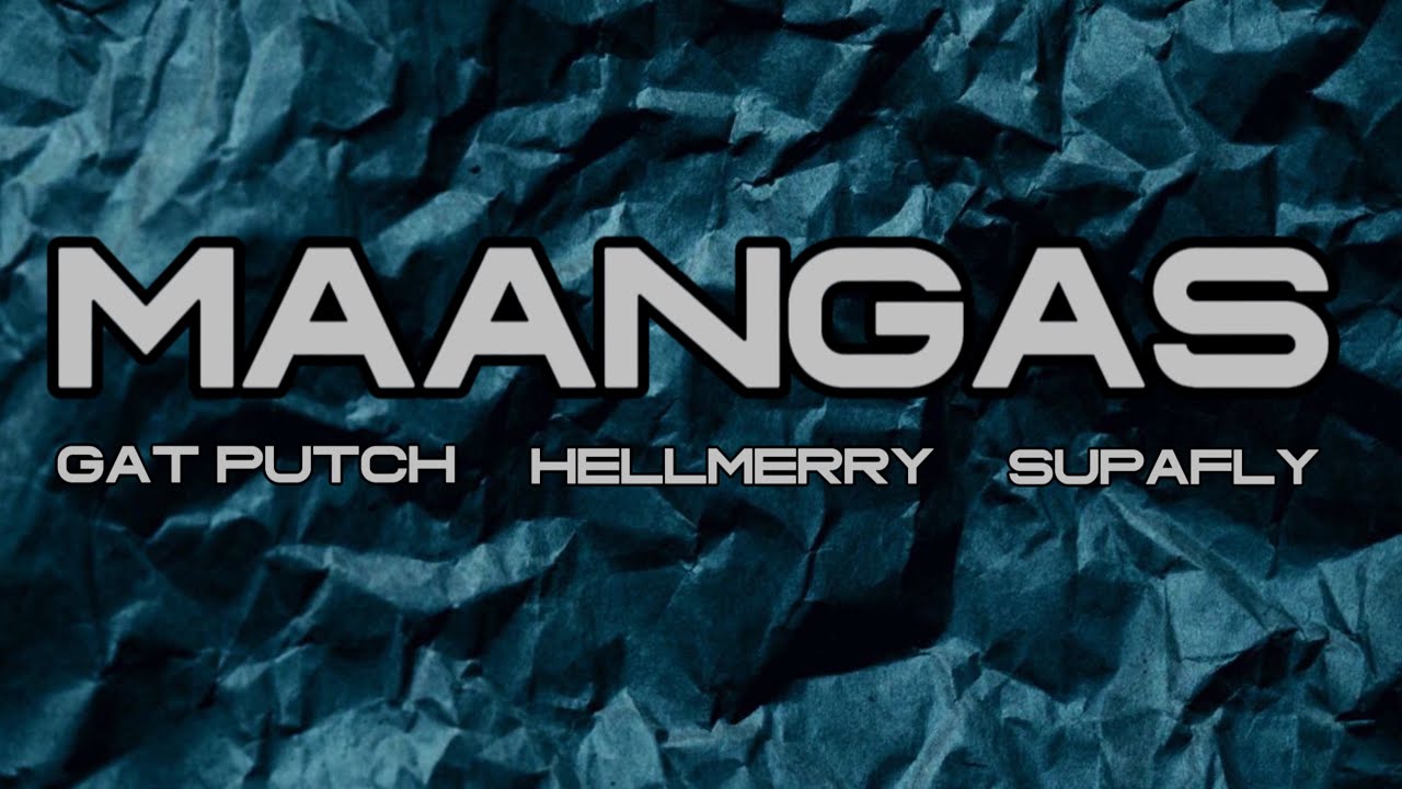 Gat Putch - Maangas feat. Hellmerry & Supafly (Lyric Video) - YouTube