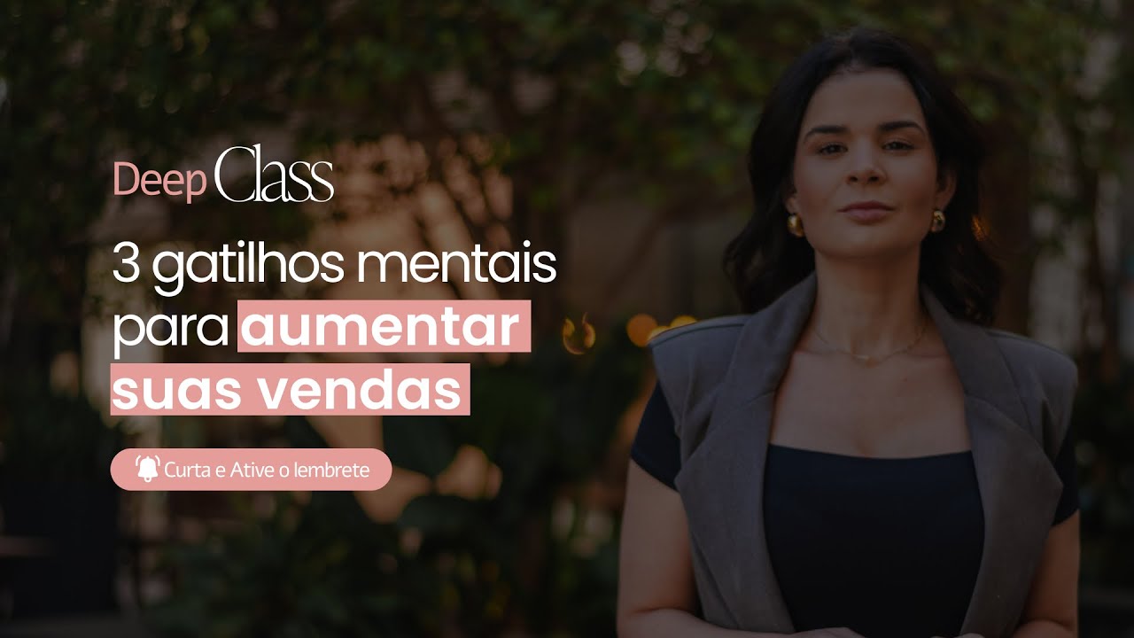 #31 Deep Class | 3 Gatilhos mentais para aumentar suas vendas - YouTube