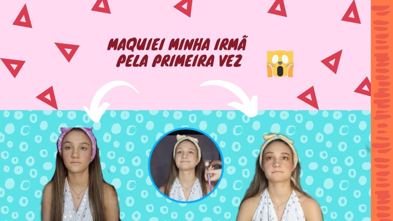 Maquiando Minha Irmã Youtube