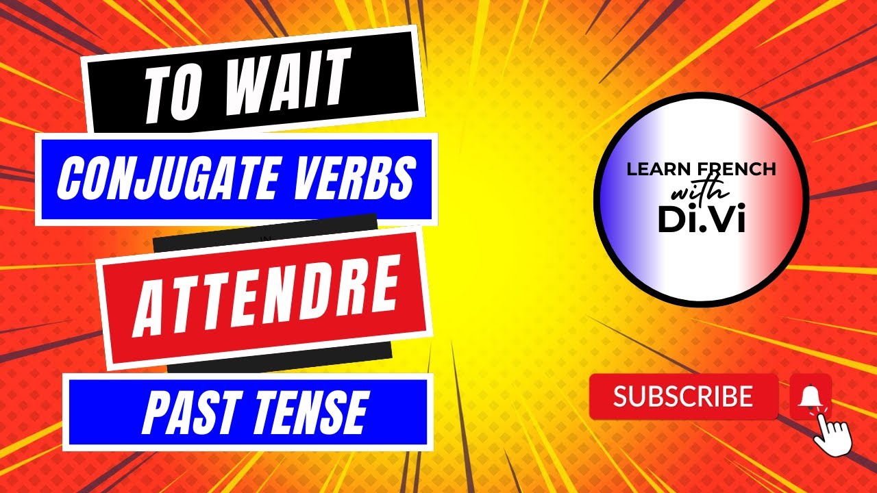 LFWDV l Lesson 73 | Verb Conjugation | Attendre | To Wait | Past Tense ...