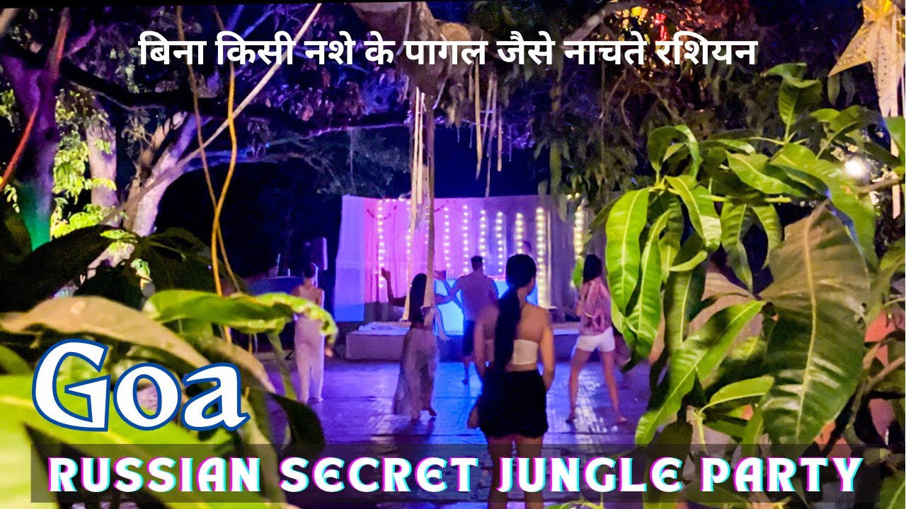 Russian in Goa l Secret Party's in goa l Jungle Party in Goa l ...