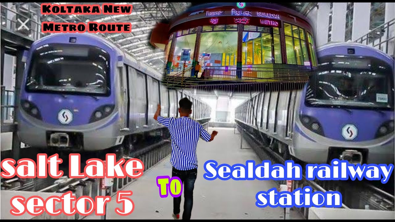 Salt Lake sector 5 to Sealdah metro station| Koltaka New metro Route ...