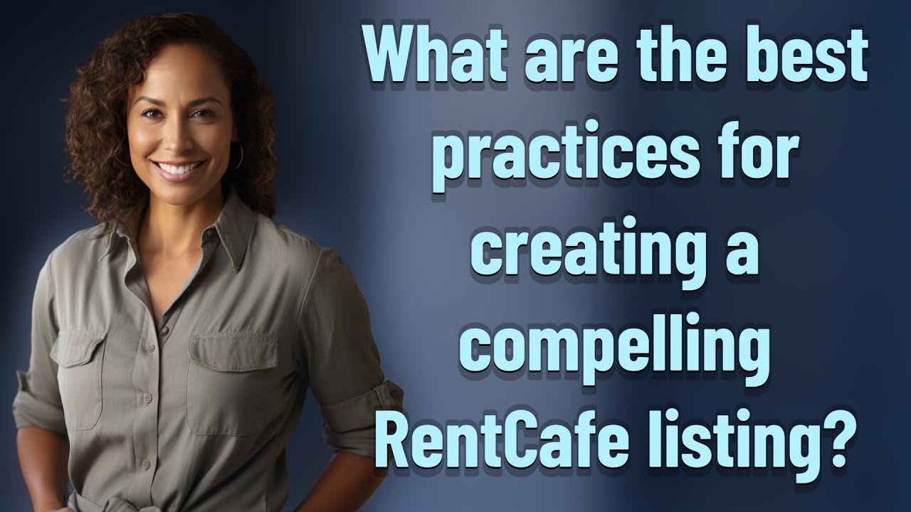 What are the best practices for creating a compelling RentCafe listing ...