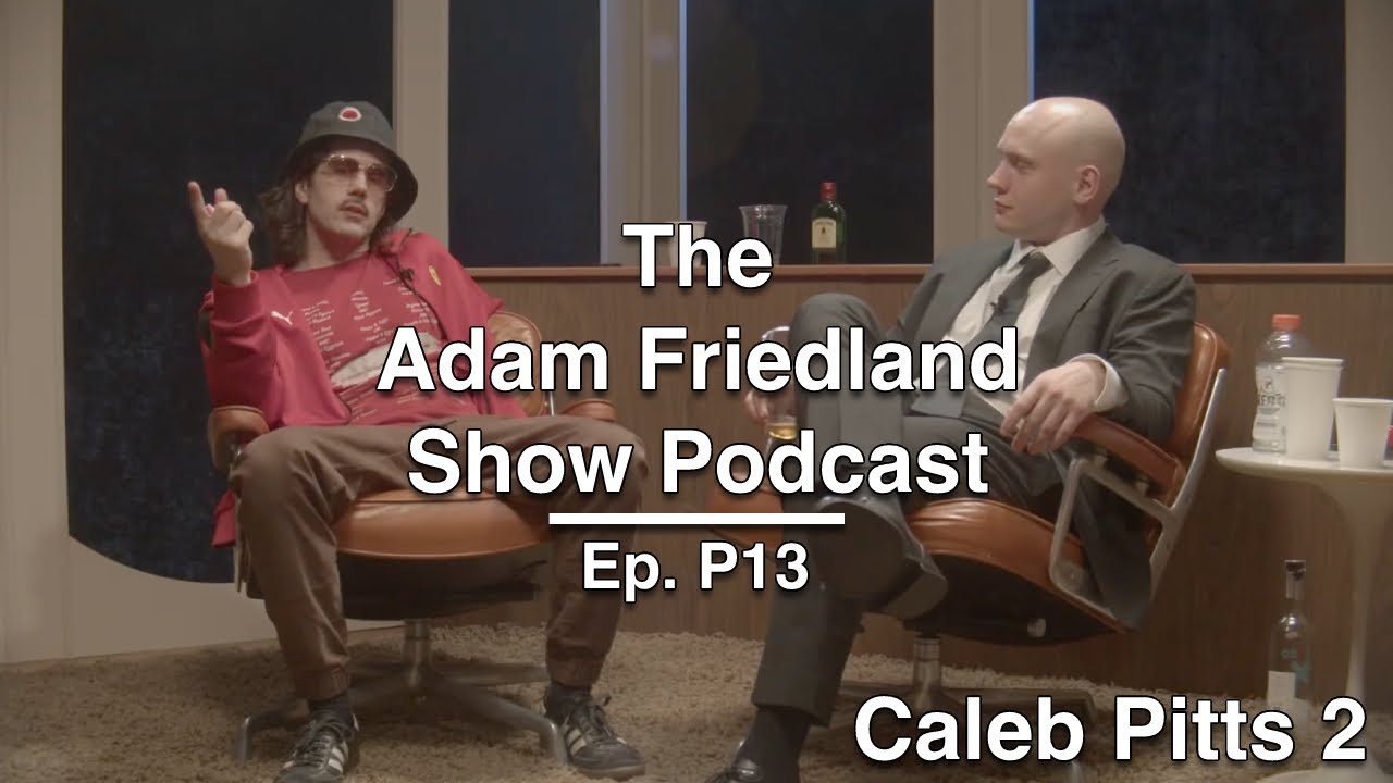 The Adam Friedland Show Ep. P13 | Caleb Pitts - YouTube