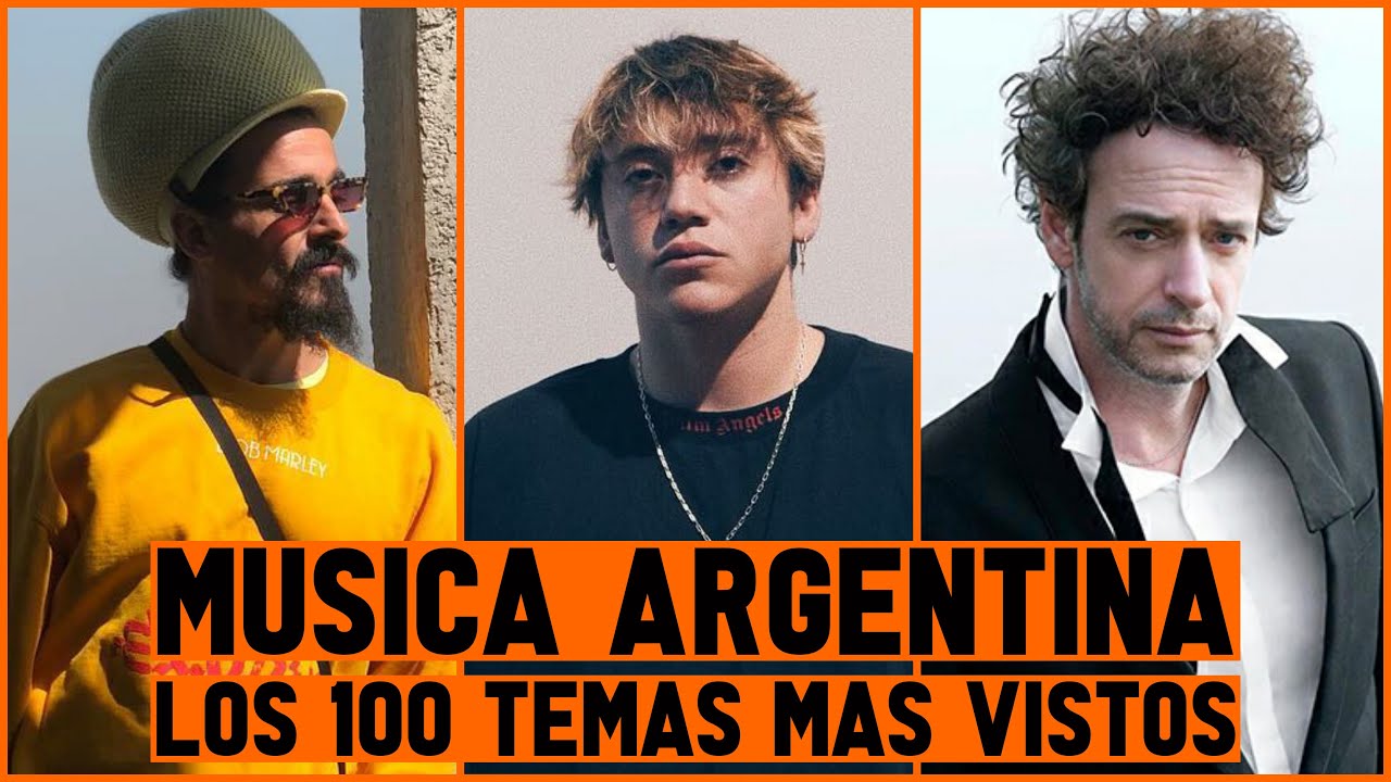 Música Argentina: Los 100 temas más vistos (Sin extranjeros) (19/7/2021 ...