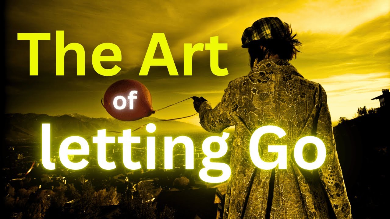The Art of Letting Go: How to Free Yourself from Emotional Attachment ...