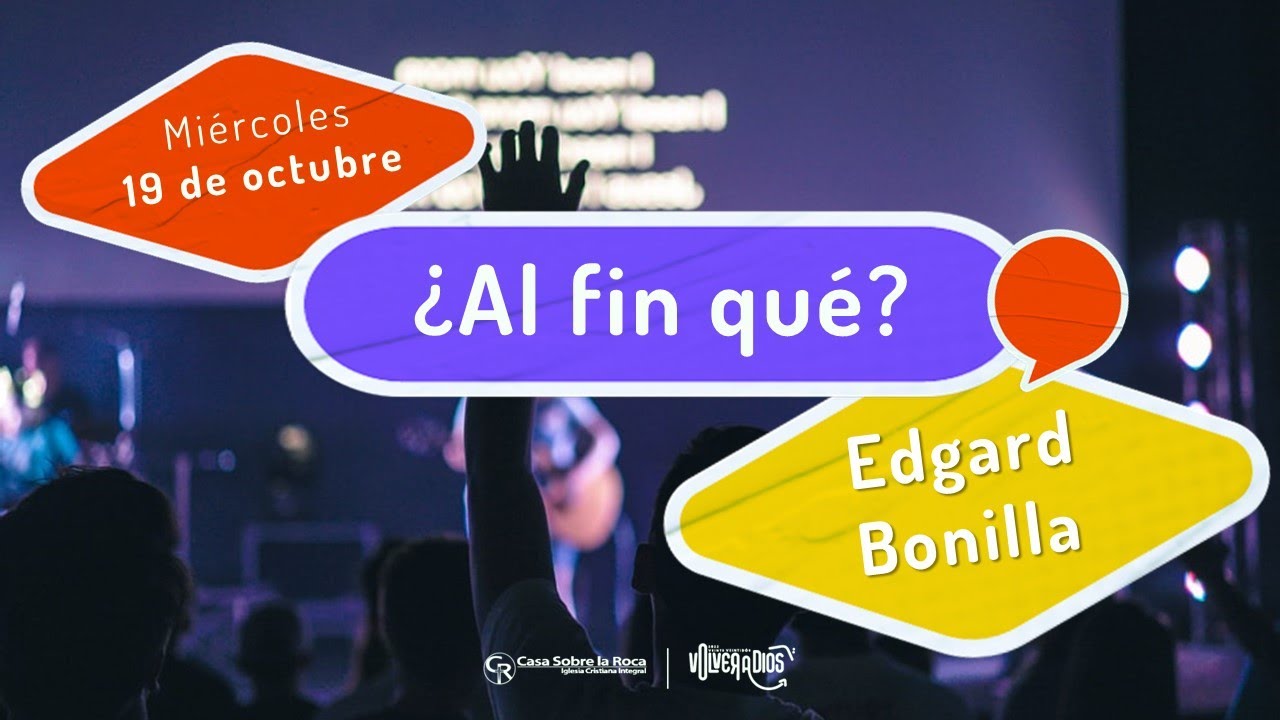 19 de octubre - ¿Al fin qué? - Edgar Bonilla - YouTube