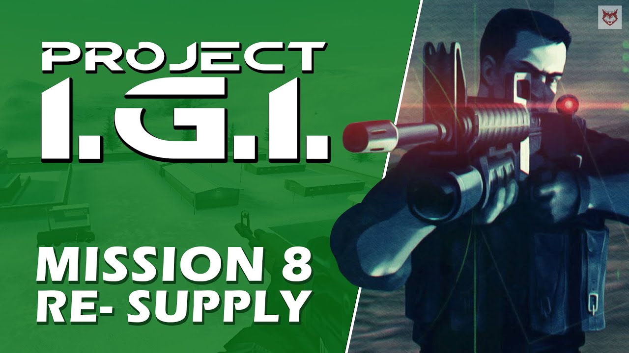 Project IGI 1 Mission 8 Re- Supply | @itswolftime - YouTube