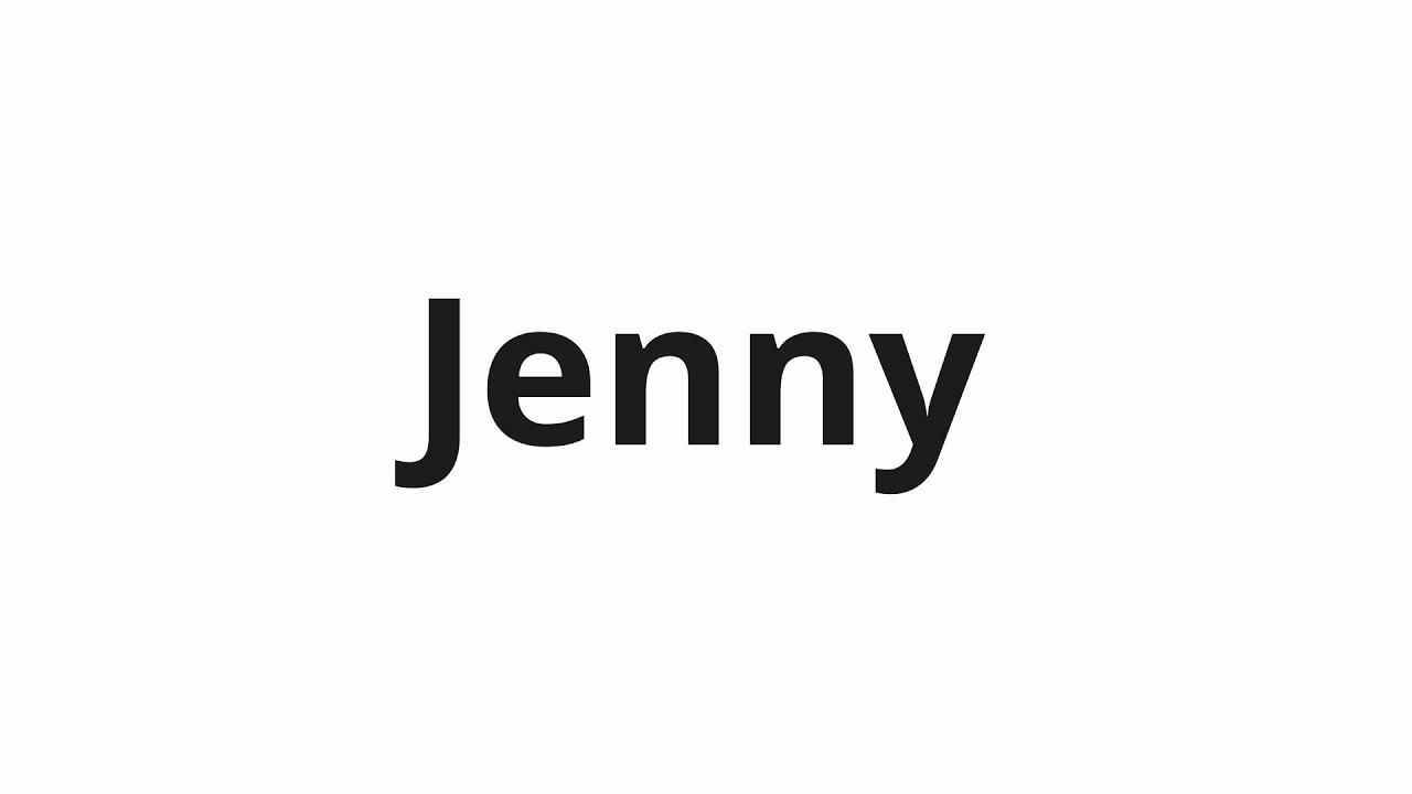How to pronounce Jenny - YouTube