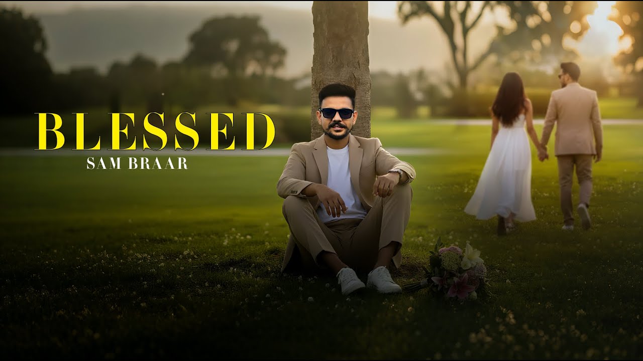 Blessed {official audio}| Sam Brar | The Kalakaar | Punjabi Romantic ...