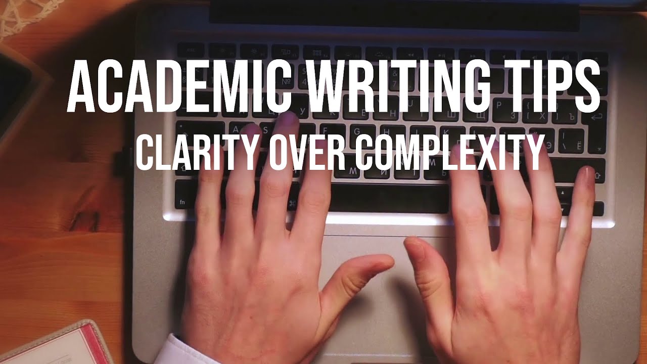 Academic Writing Tips: Video 4: Clarity Over Complexity - YouTube