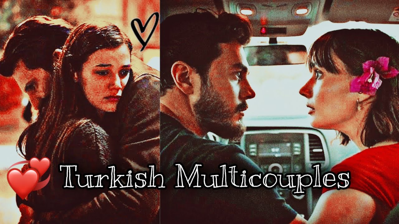 Turkish Multicouples || Middle of the night 🦋🫀 - YouTube