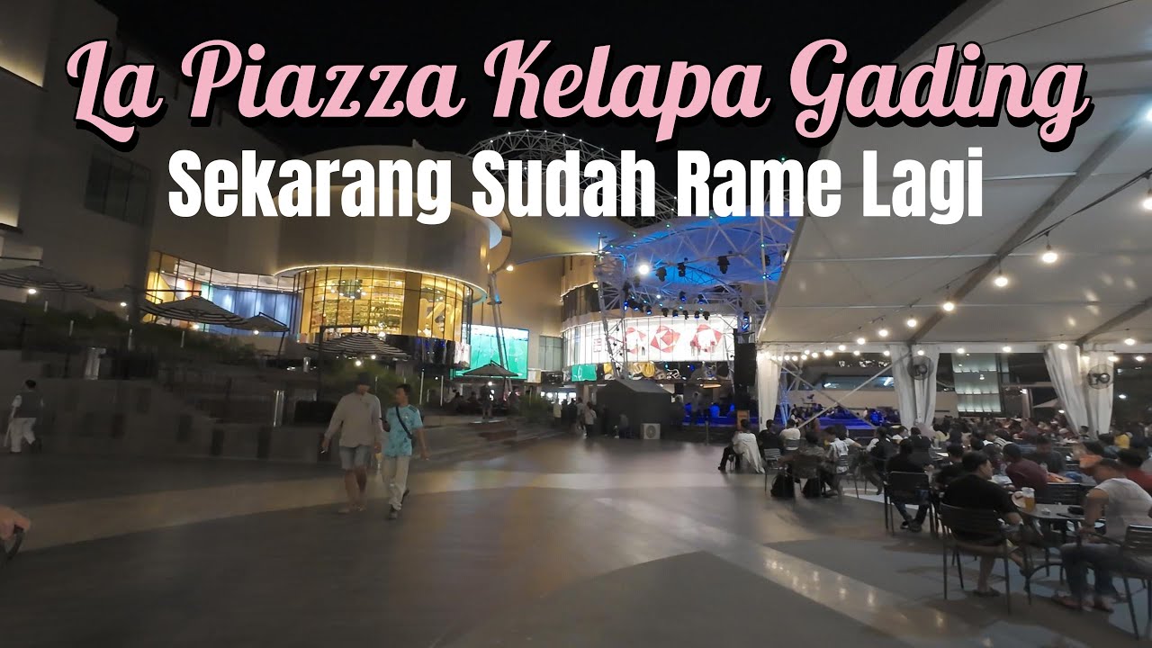 JAKARTA NIGHT WALK AT LA PIAZZA KELAPA GADING | NOBAR SEKALIAN KULINER ...