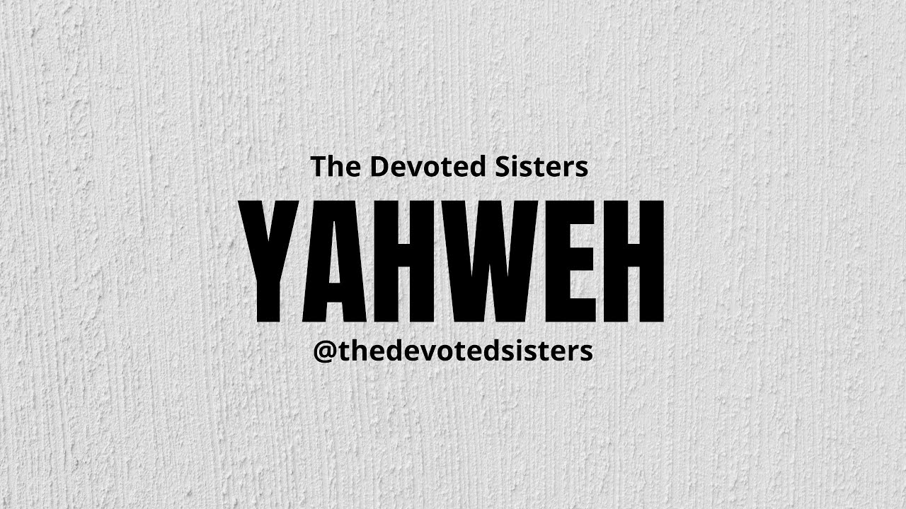 Yahweh - Sign Language Ministry - The Devoted Sisters - YouTube