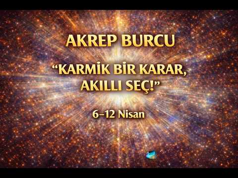 ♏️ AKREP BURCU 🔮 “KARMİK BİR KARAR, AKILLI SEÇ!”💫