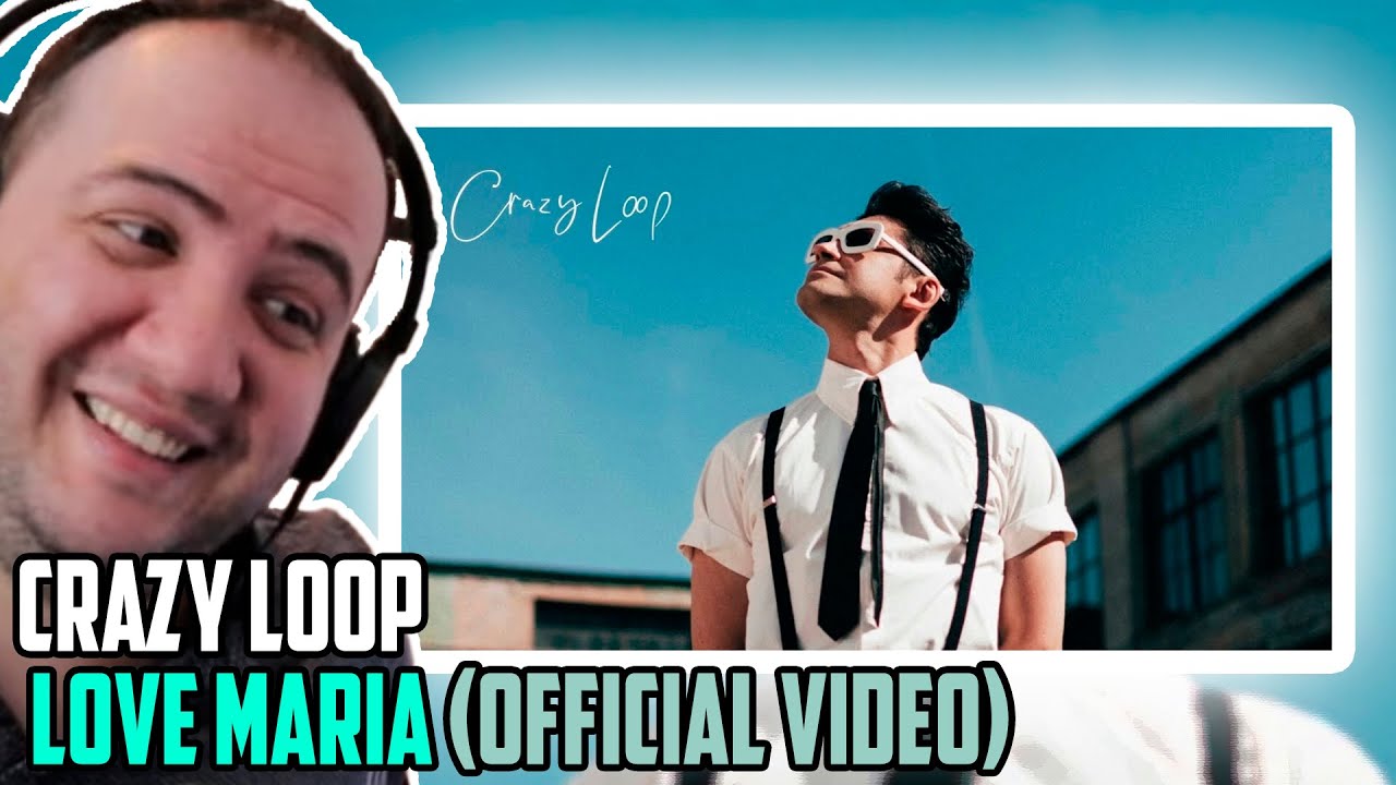 Crazy Loop - Love Maria (Official Video) - TEACHER PAUL REACTS - YouTube
