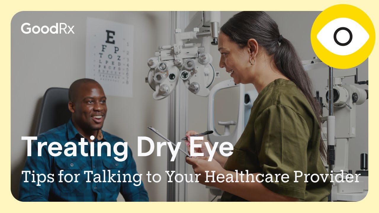 Treating Dry Eye: Tips for Talking to Your Healthcare Provider | GoodRx ...