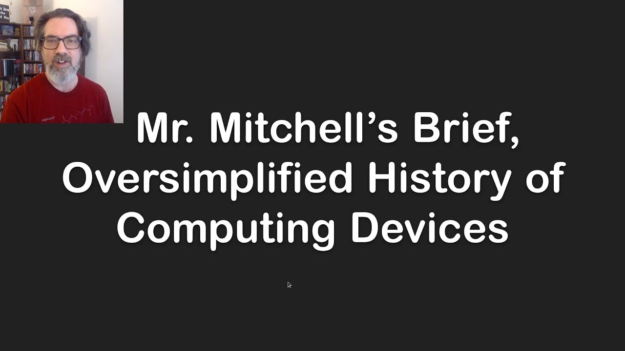 Mr. Mitchell's Brief, Oversimplified History of Computing Devices - YouTube