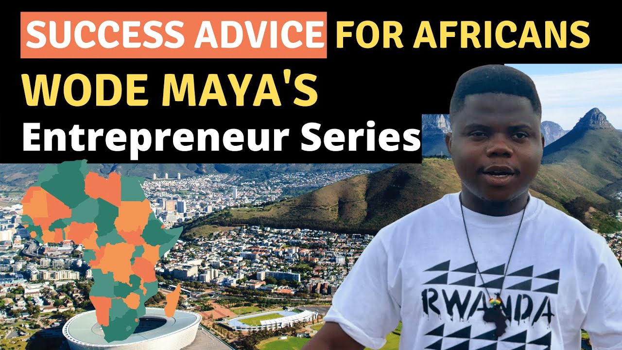 Best Success Advice for Africans from @Wode Maya Entrepreneur Series ...