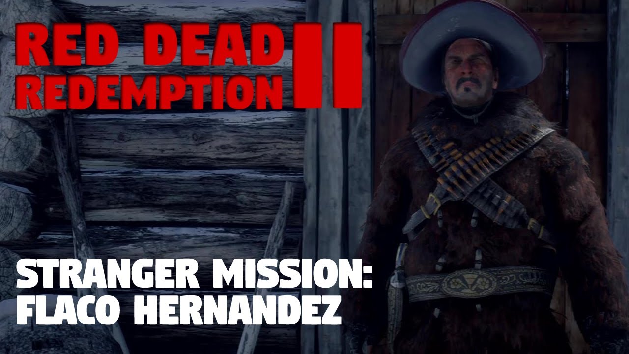 FLACO HERNANDEZ Red Dead Redemption 2 Gameplay - Stranger Mission 5 ...