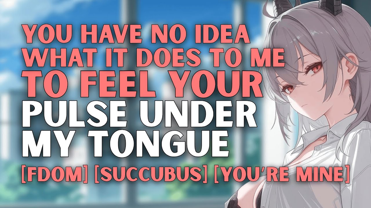 [F4M]Your Succubus Roommate is Obsessed With You [Fdom][You're Mine][Listener x Succubus][ - YouTube