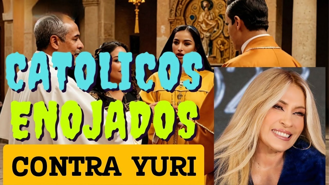 CATÓLICOS ATACAN A YURI POR HABLAR DE DIOS - YouTube