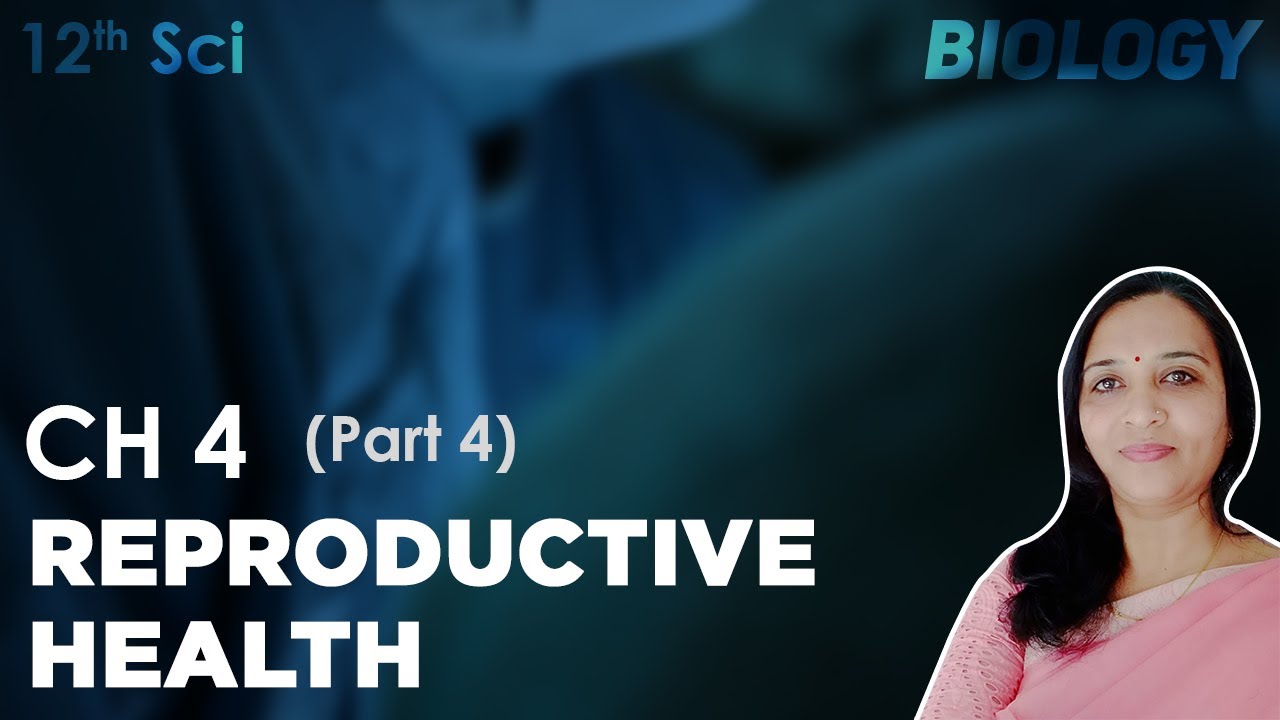 Biology Std 12th NCERT Chapter 4 | REPRODUCTIVE HEALTH | Part 4 - YouTube