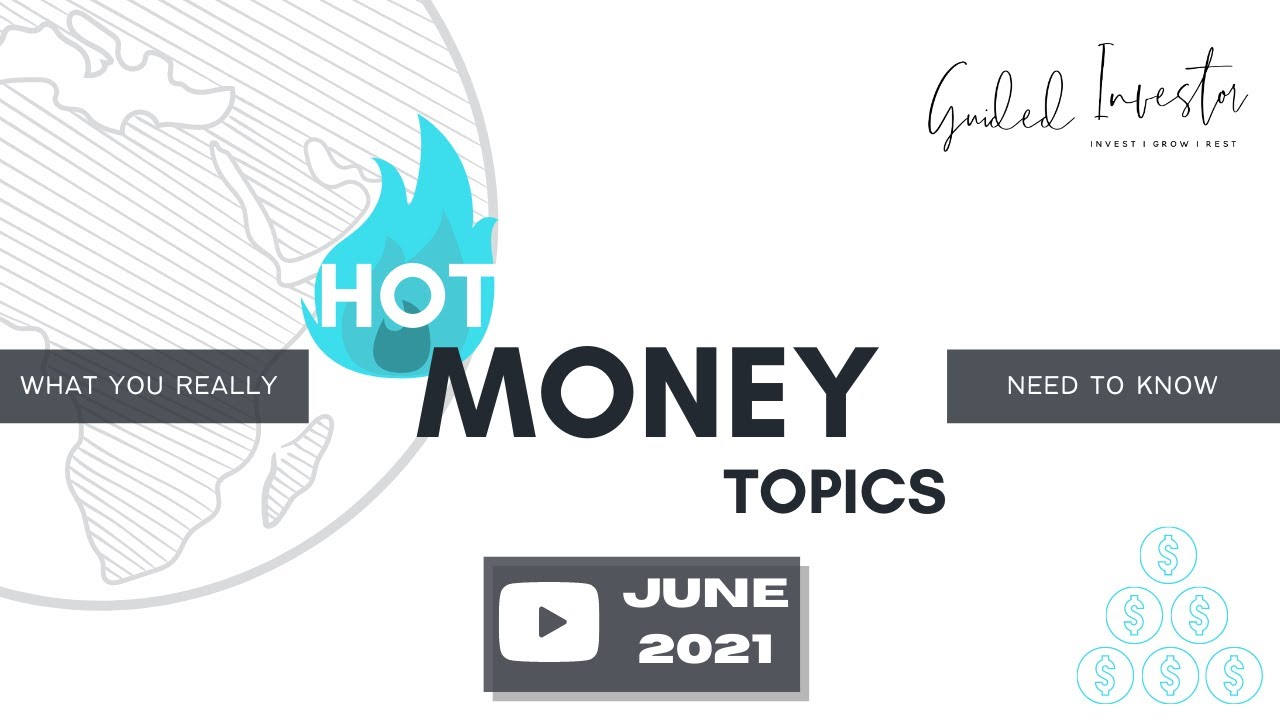 Hot Money Topics | June 2021 - YouTube