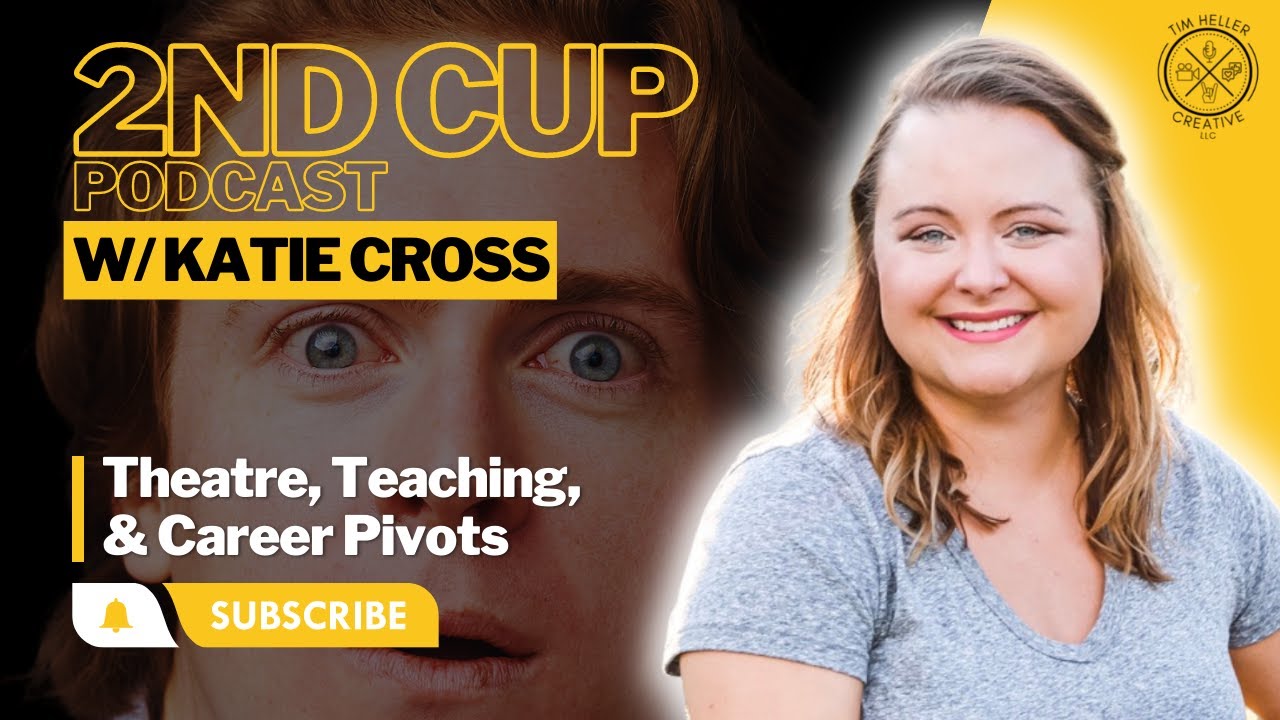 2nd Cup Podcast EP 24 - Katie Cross: Theatre, Teaching, & Career Pivots ...