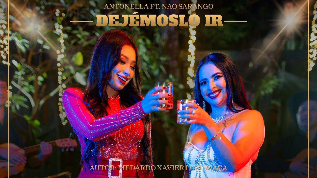 ANTONELLA FT. NAO SARANGO - DEJÉMOSLO IR - AUTOR: MEDARDO XAVIER ...