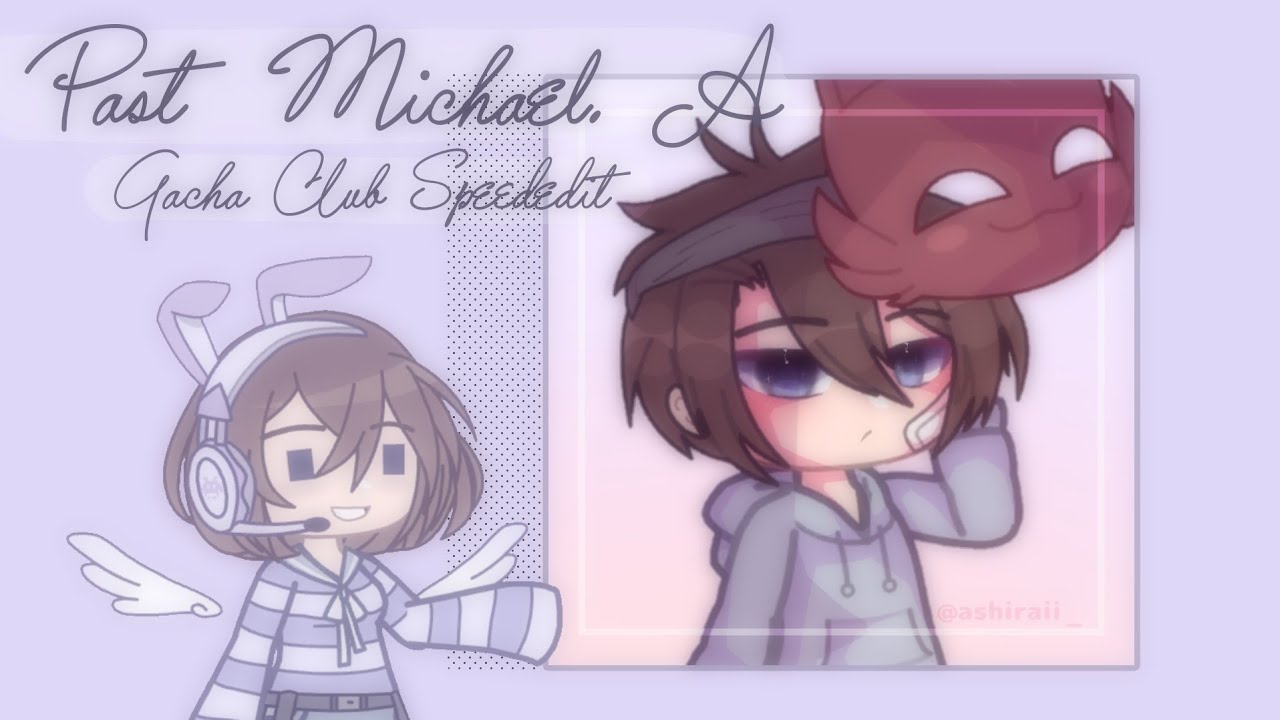 Past Michael. A (Filler) // Gacha Club Speededit - YouTube