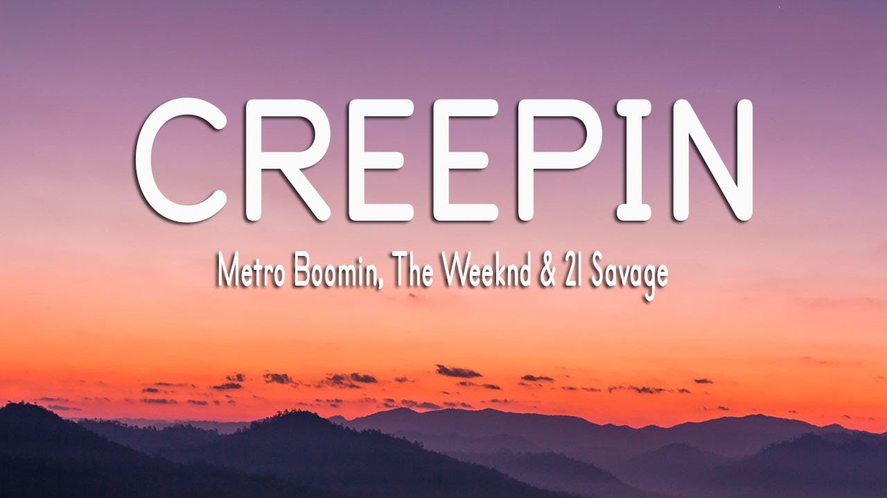 Metro Boomin, The Weeknd, 21 Savage - Creepin' (Lyrics) - YouTube