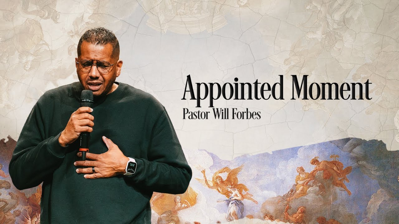 Appointed Moment | Pastor Will Forbes - YouTube