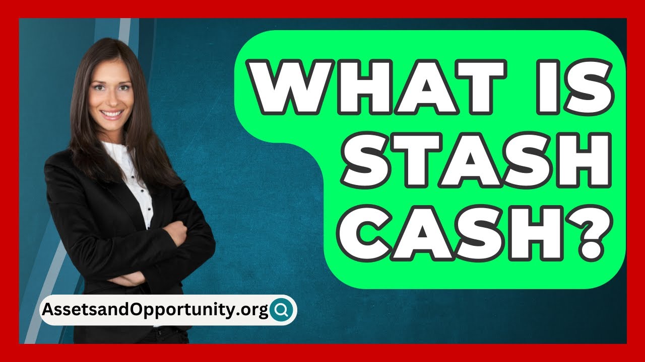 What Is Stash Cash? - AssetsandOpportunity.org - YouTube