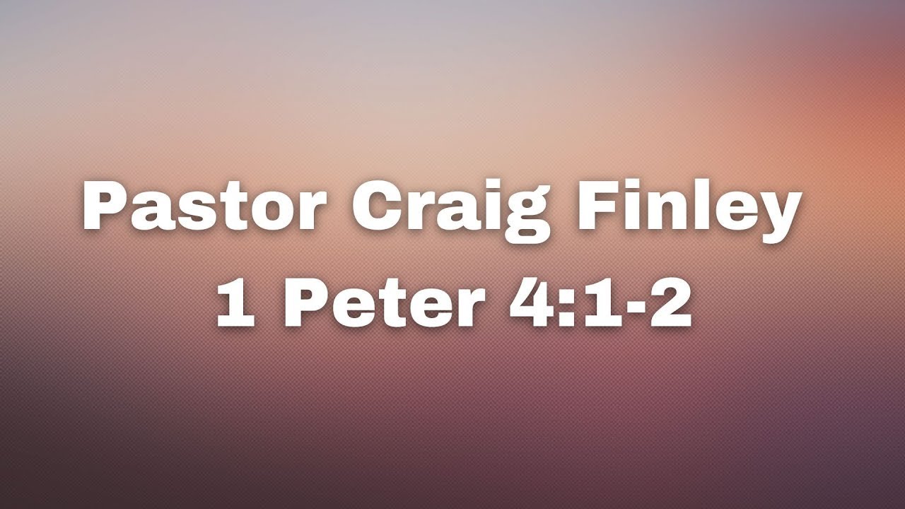 Guest Speaker Pastor Craig Finley | 1 Peter 4:1 | Oct 30, 2022 - YouTube