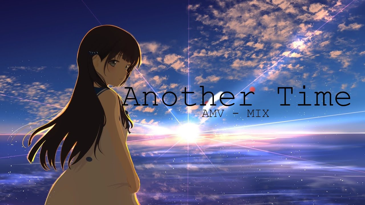 Another Time - Anime Mix 「AMV」 - YouTube