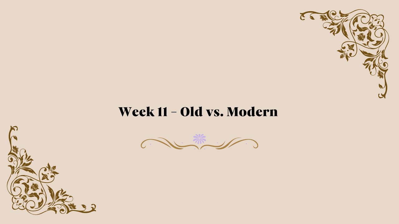 Week 11 - Old vs. Modern - YouTube