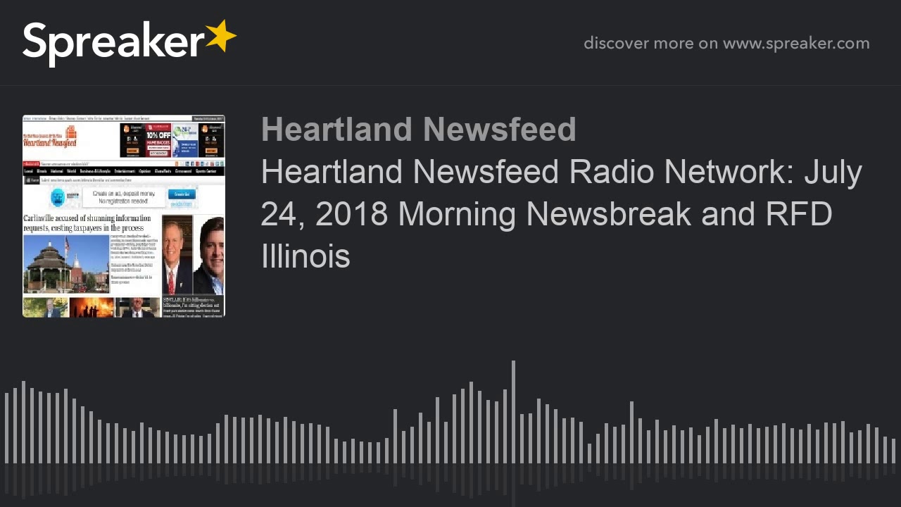 Heartland Newsfeed Radio Network: July 24, 2018 Morning Newsbreak and ...