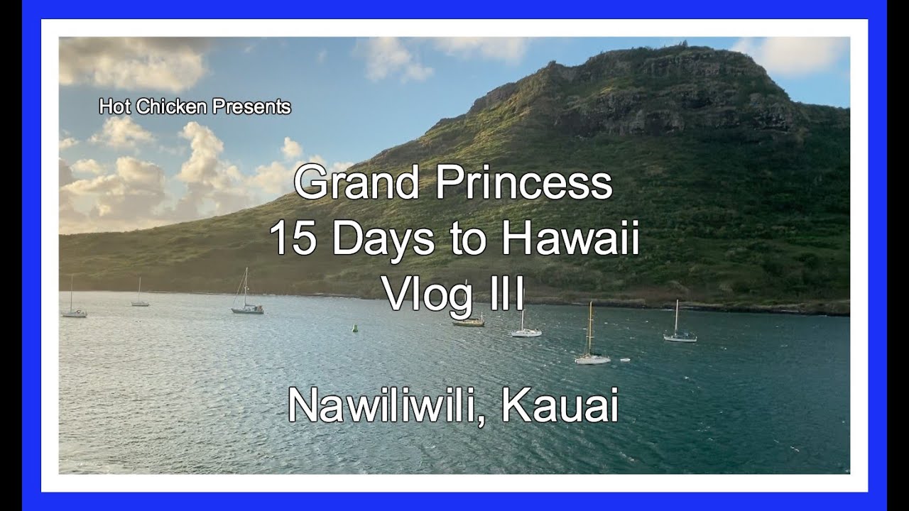 Grand Princess 15 Day Cruise to Hawaii Vlog III Nawiliwili - YouTube